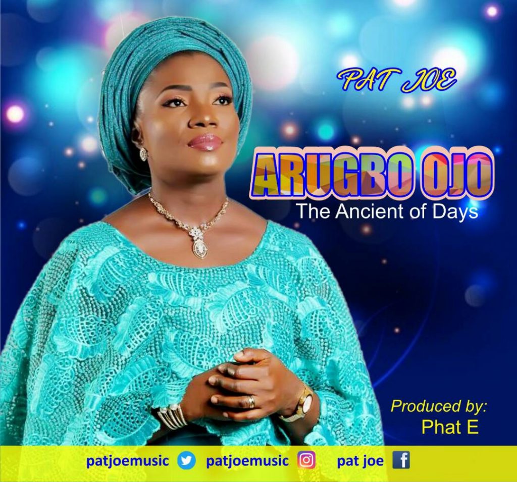 [LYRICS] 'Arugbo Ojo' - Pat Joe - Naija Gospel