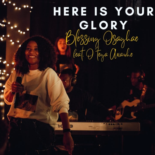 [VIDEO & AUDIO] "Here is Your Glory" - Blessing Osaghae - Naija Gospel