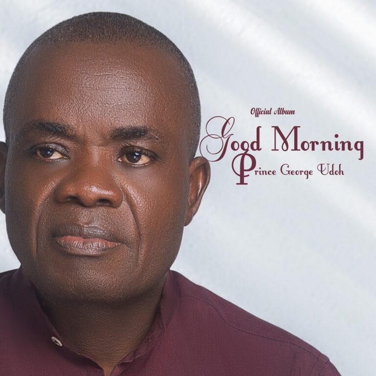 [ALBUM] "Good Morning" - Prince George Udoh - Naija Gospel