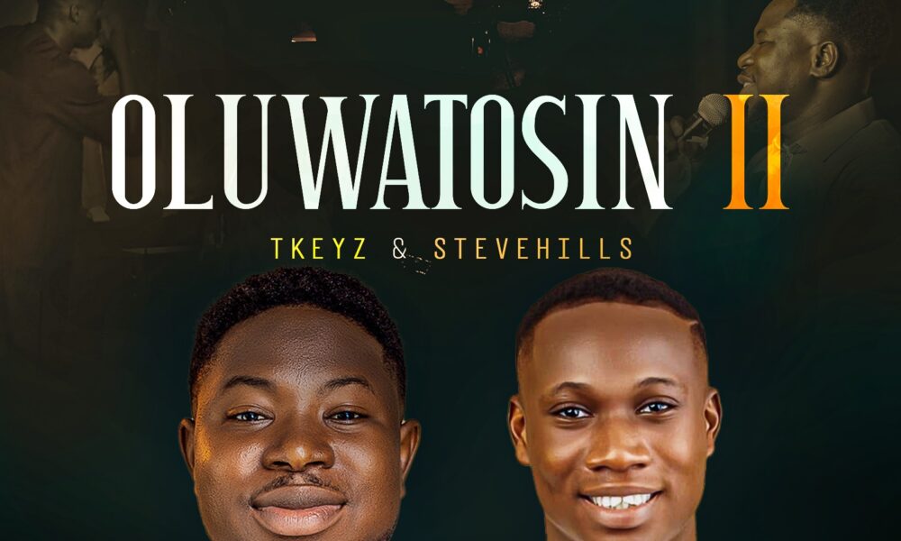 [VIDEO & AUDIO] "Oluwatosin II" - Tkeyz Ft. SteveHills - Naija Gospel